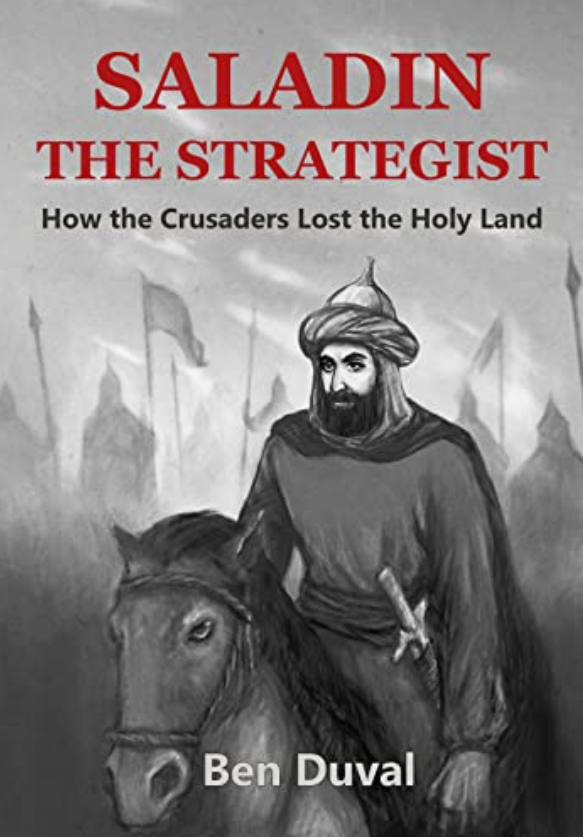 Episode 254 – Saladin the Strategist with Ben Duval | The History of ...